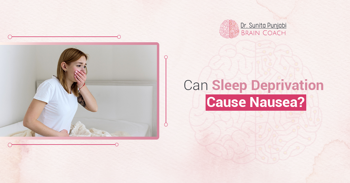 Can Sleep Deprivation Cause Nausea? - Brain Coach